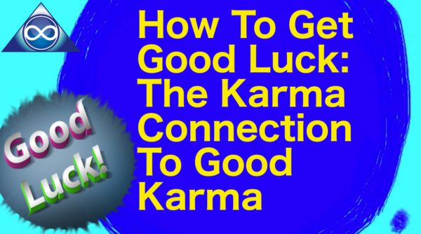 How To Get Good Luck Though Karma - Beyond Reiki Calgary